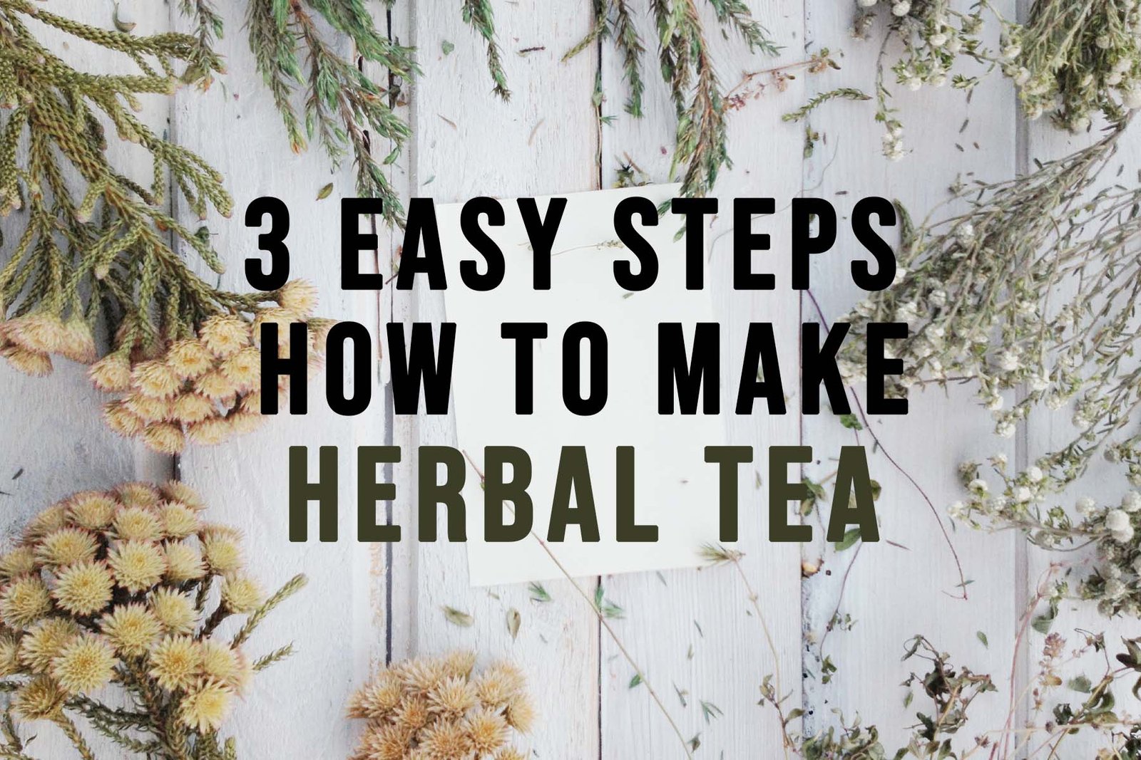 How to Make Herbal Tea? 3 Easy Brewing Steps – Herbanika